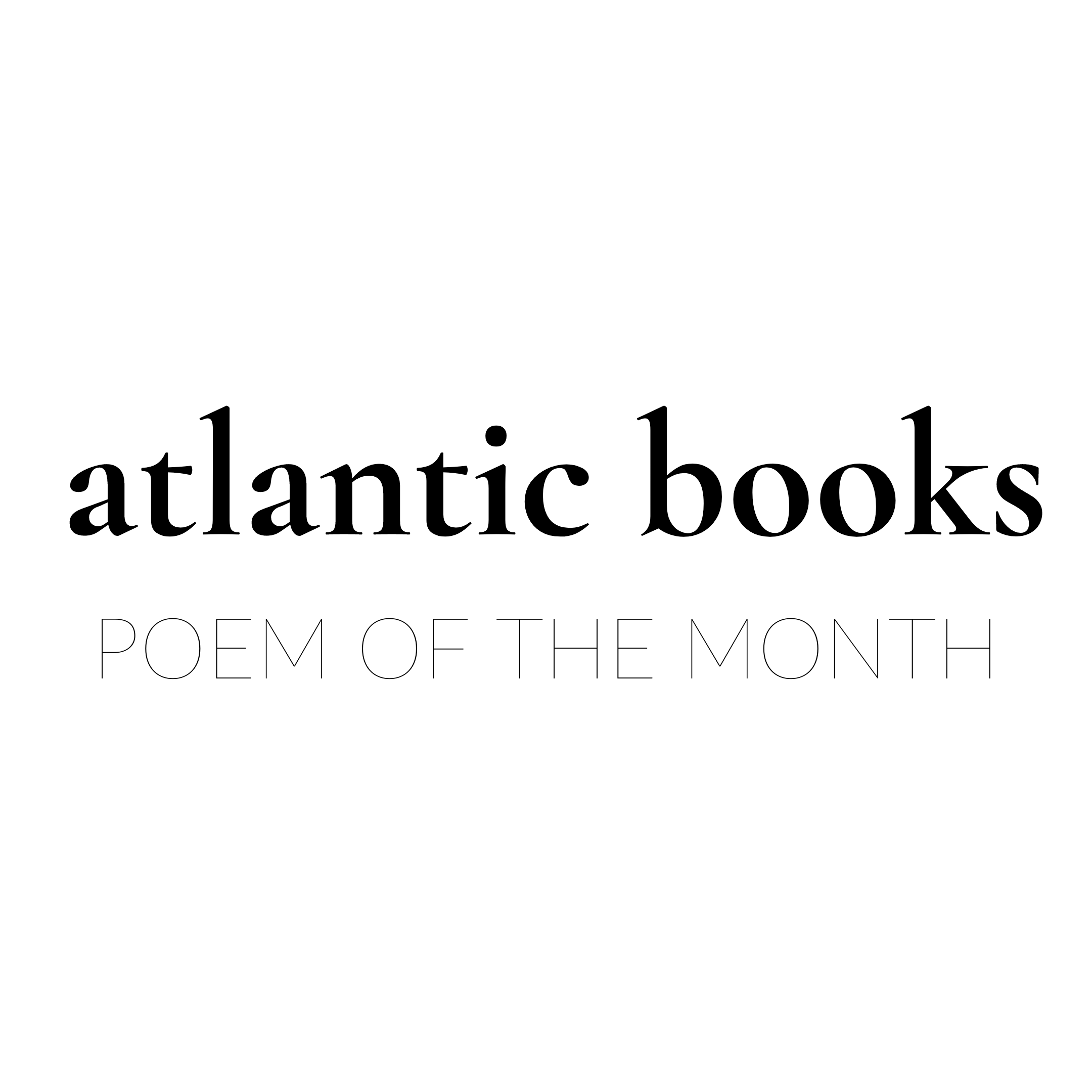 Atlantic Books Poem of the Month - View the Archives - Atlantic Books